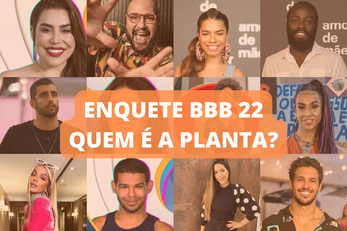 Enquete Bbb 22 Quem é A Planta Da Edição